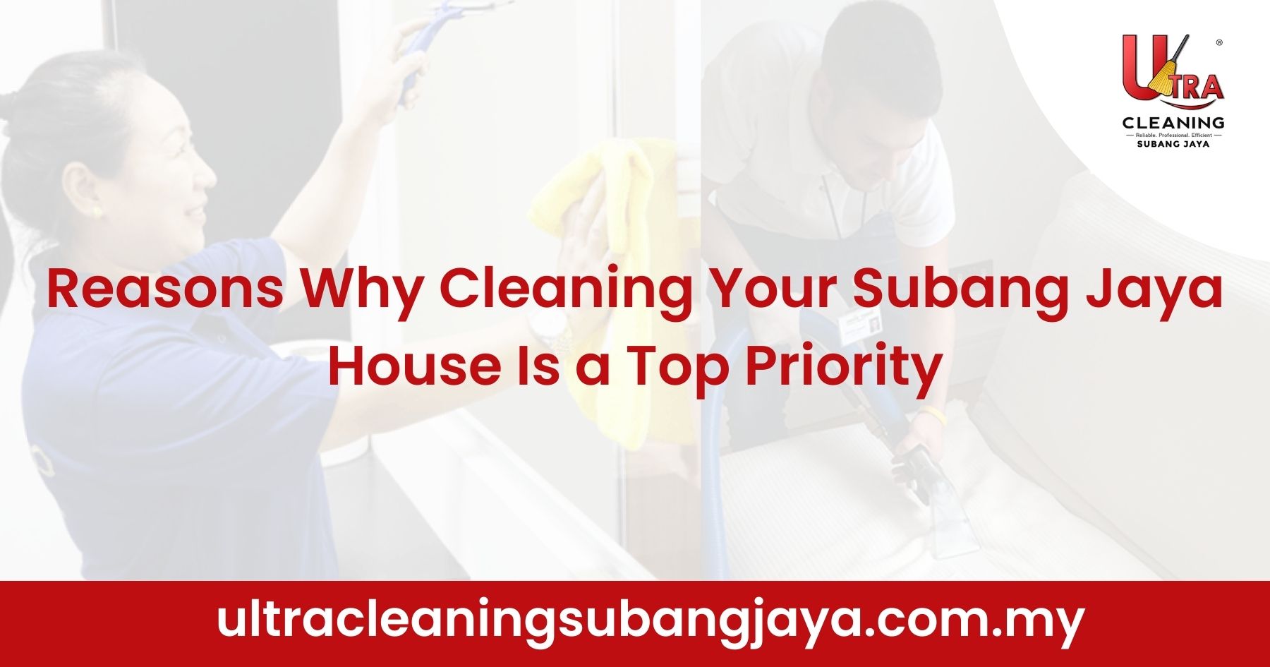 Reasons Why Cleaning Subang Jaya House Is a Top Priority
