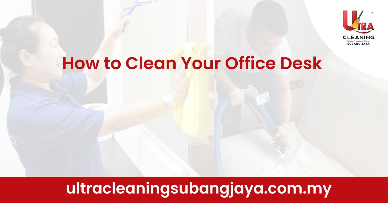 How to Clean Your Office Desk [Updated 2025]