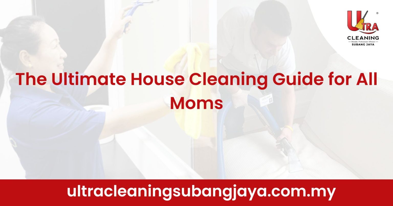 The Ultimate House Cleaning Guide for All Moms [2026]